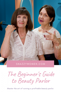 The Beginner's Guide to Beauty Parlor - Snazzy Women