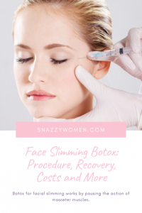 Face Slimming Botox: Procedure, Recovery, Costs and More - Snazzy Women