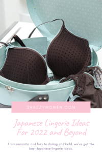 Japanese Lingerie Ideas For 2023 and Beyond - Snazzy Women
