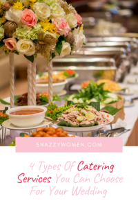 4 Types Of Catering Services You Can Choose For Your Wedding - Snazzy Women
